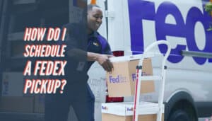 How do I Schedule a FedEx Pickup?