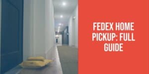 FedEx Home Pickup: Full Guide